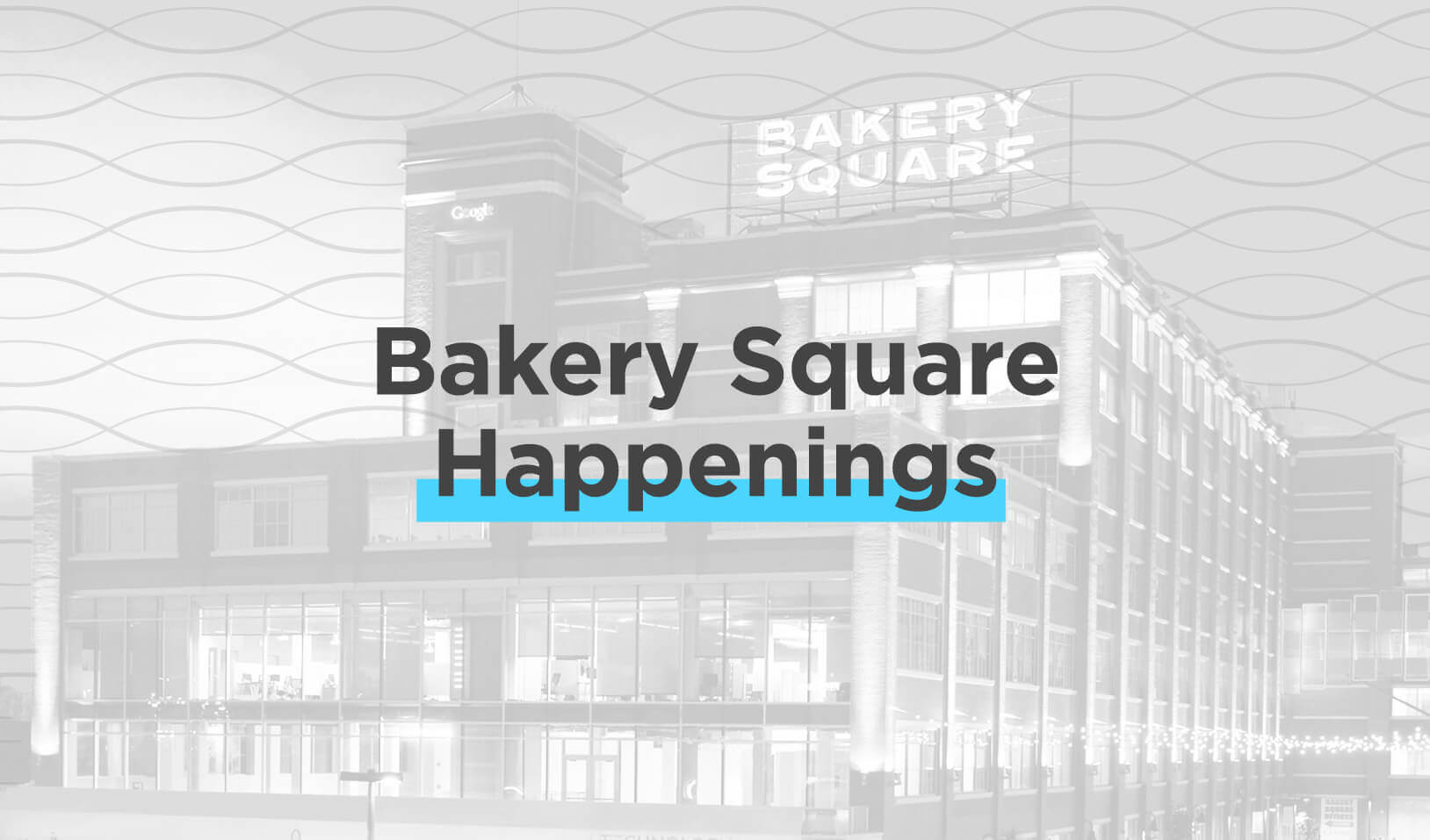 Bakery Square Happenings | UPMC Enterprises